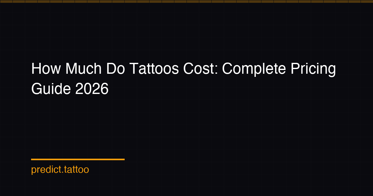 How Much Do Tattoos Cost: Complete Pricing Guide 2026 | Predict.tattoo